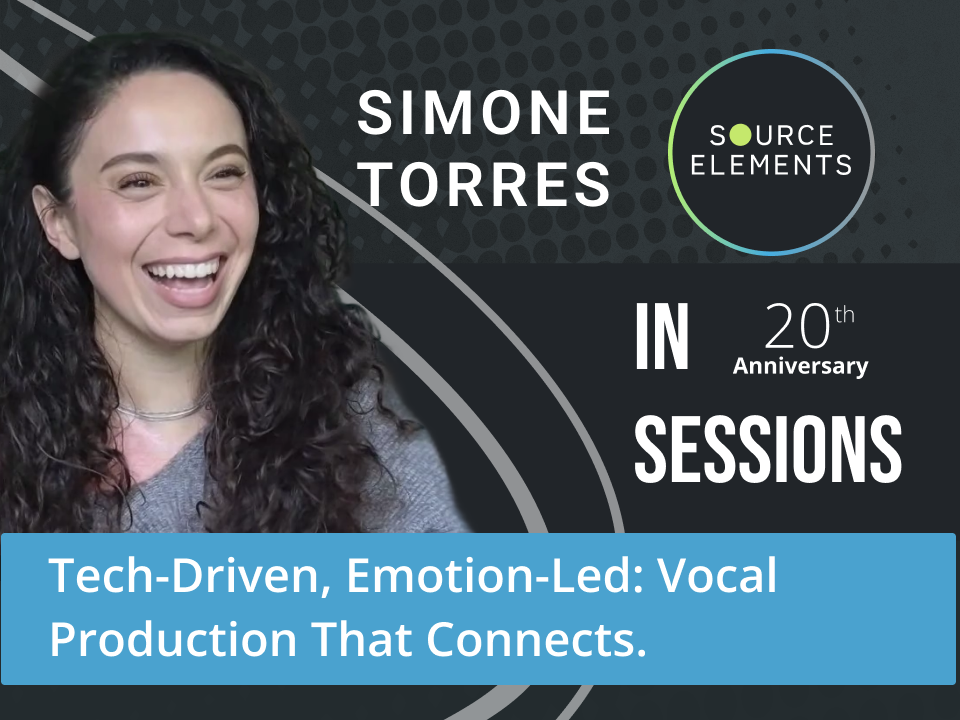 In Sessions with: Simone Torres — Where Tech Meets Emotion - Source Elements