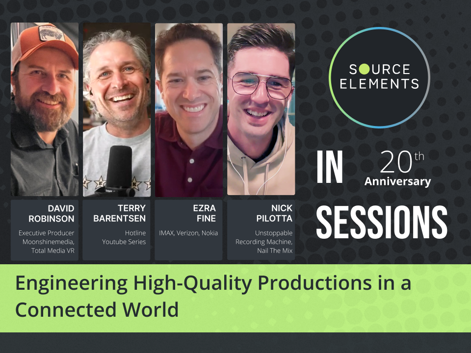 Built for Anywhere: Engineering Top-Tier Productions in a Connected World - Source Elements